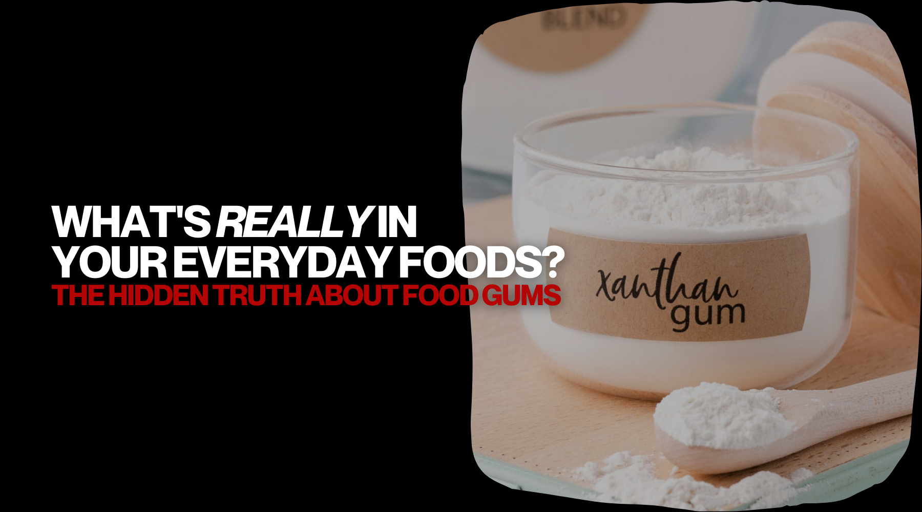 What's Really in Your Everyday Foods? The Hidden Truth About Food Gums ...